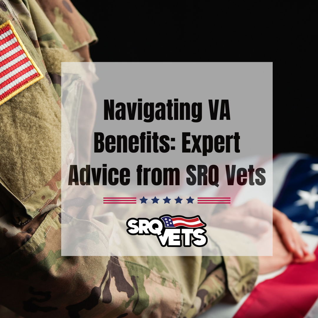 Navigating VA Benefits: Expert Advice from SRQ Vets - SRQ Vets